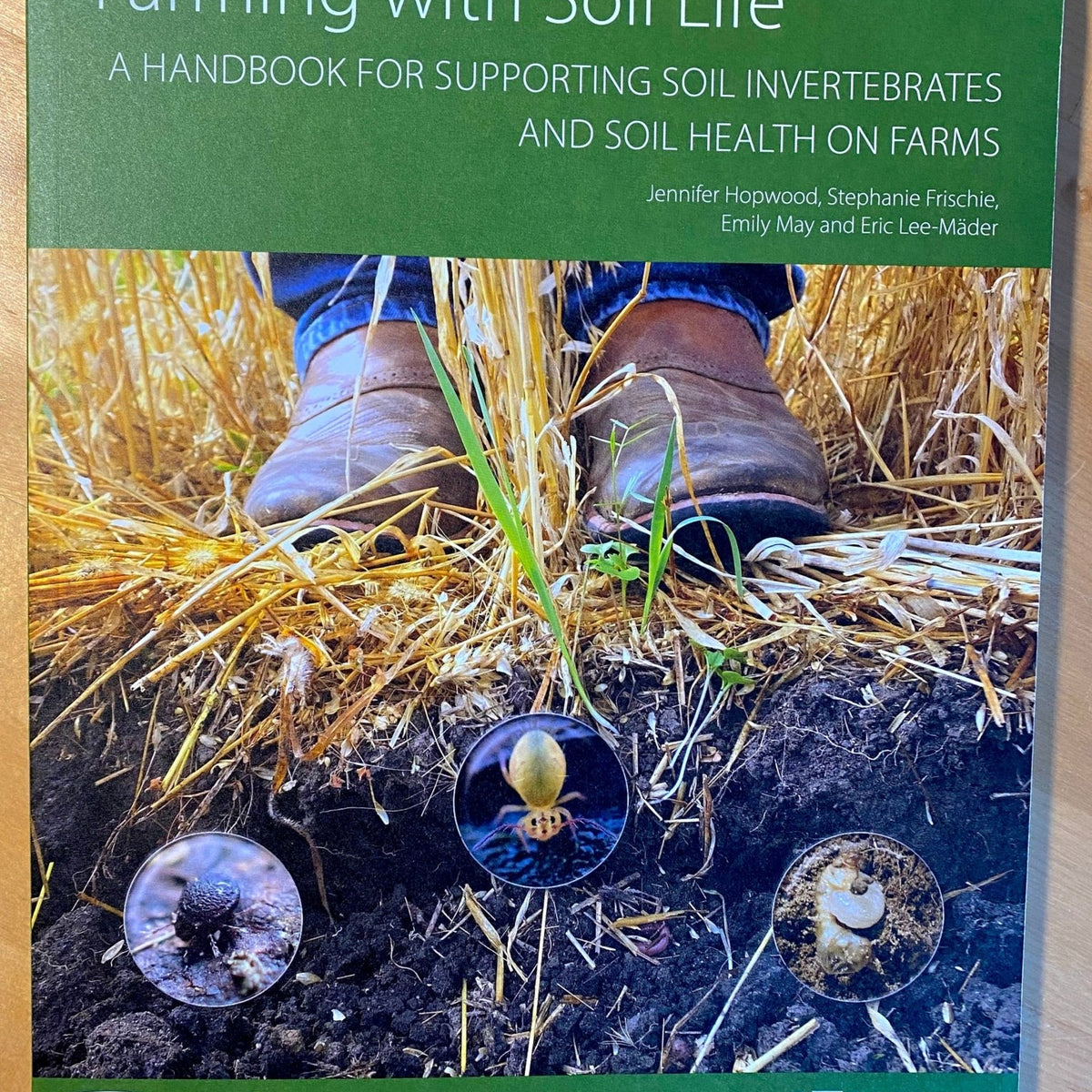 Farming with Soil Life: A Handbook for Supporting Soil Invertebrates a ...